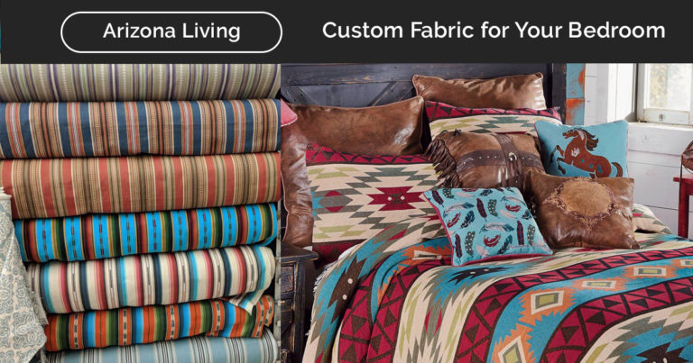 Custom Fabric for Your Arizona Bedroom - Tucson Arizona Fabric Store